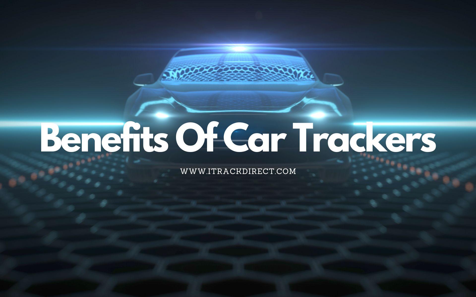 20 Benefits of Car Trackers - I Track Direct